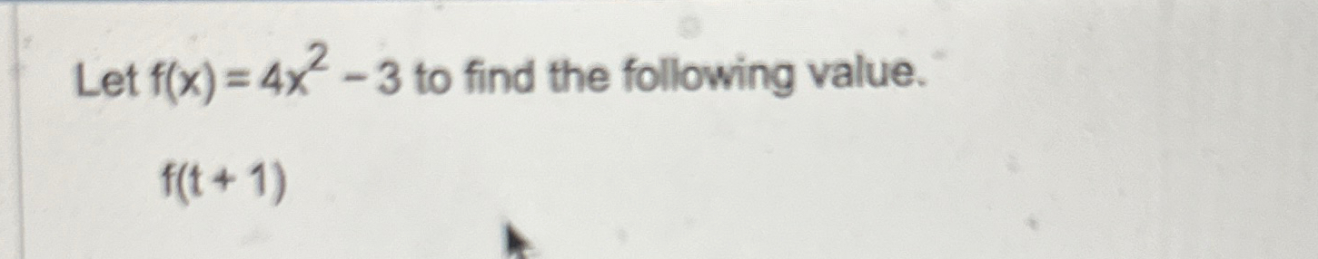 Solved Let F X 4x2 3 ﻿to Find The Following Value F T 1