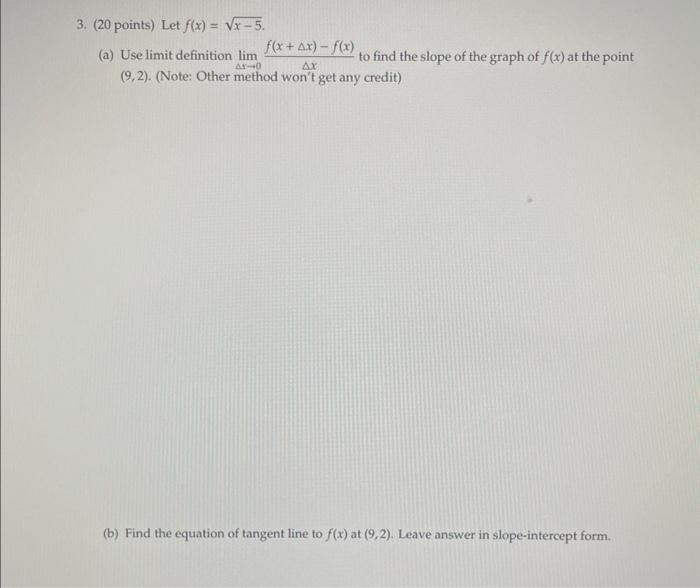 Solved 3. (20 points) Let f(x)=x−5. (a) Use limit definition | Chegg.com Solved 3. (20 points) Let f(x)=x−5. (a) Use limit definition | Chegg.com
