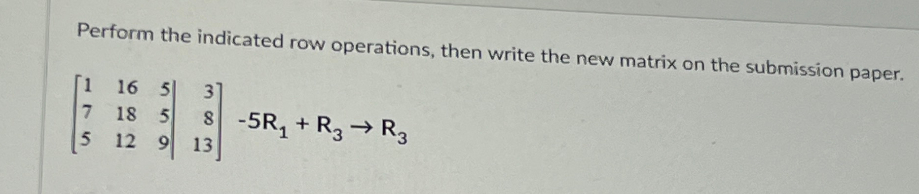 Solved Perform the indicated row operations, then write the | Chegg.com