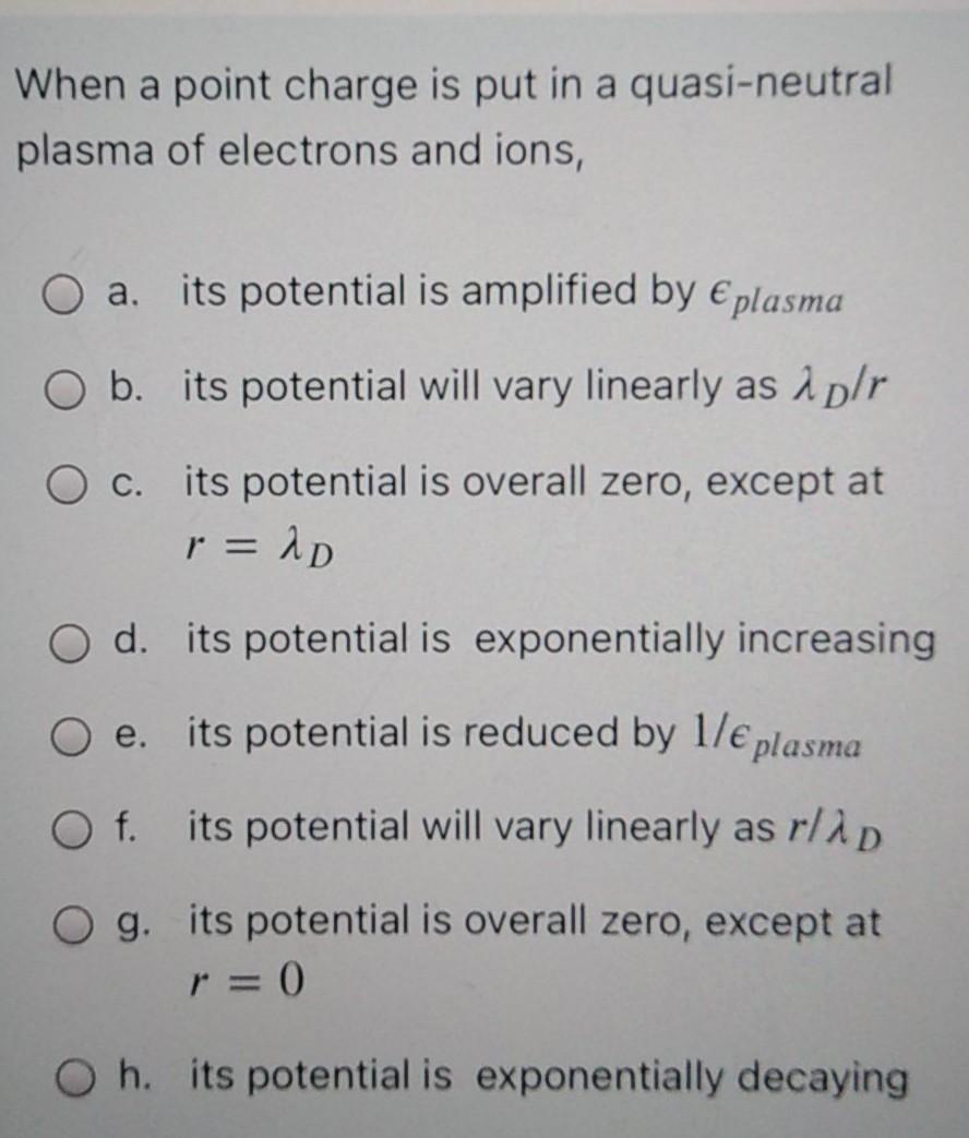 Solved When a point charge is put in a quasi-neutral plasma | Chegg.com