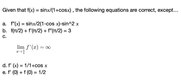 Solved Given that f(x)=sinx/(1+cosx), the following | Chegg.com