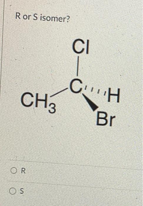 Solved R or S isomer?R or S isomer?R or S isomer?R or S | Chegg.com Solved R or S isomer?R or S isomer?R or S isomer?R or S | Chegg.com