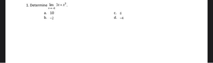 Solved 1. Determine limx→−23x+x2. a. 10 c. 6 b. -2 d. -4 | Chegg.com