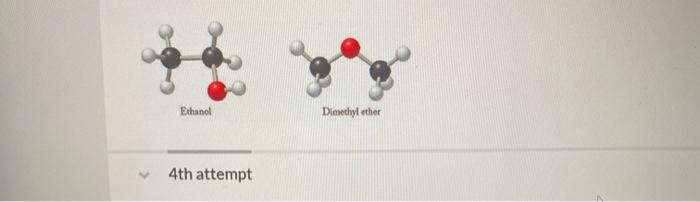 Solved Ethanol Dimethyl ethet 4th attempt Using the | Chegg.com