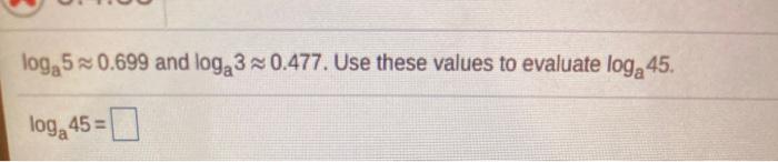 Solved log 5 0.699 and loga3 -0.477. Use these values to | Chegg.com
