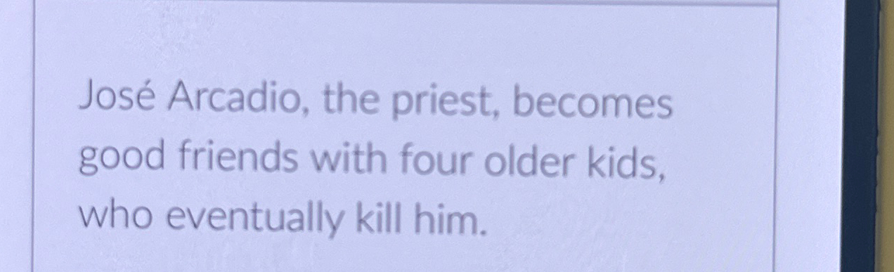 Solved José ﻿Arcadio, the priest, becomes good friends with | Chegg.com