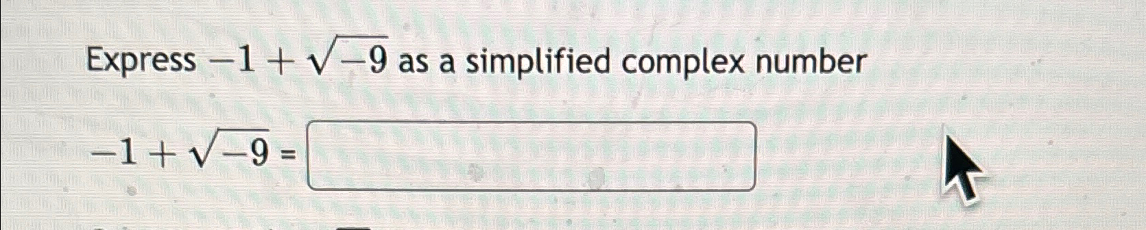 Solved Express -1+-92 ﻿as a simplified complex number-1+-92= | Chegg.com
