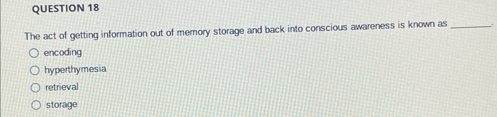 Solved QUESTION 18The act of getting information out of | Chegg.com