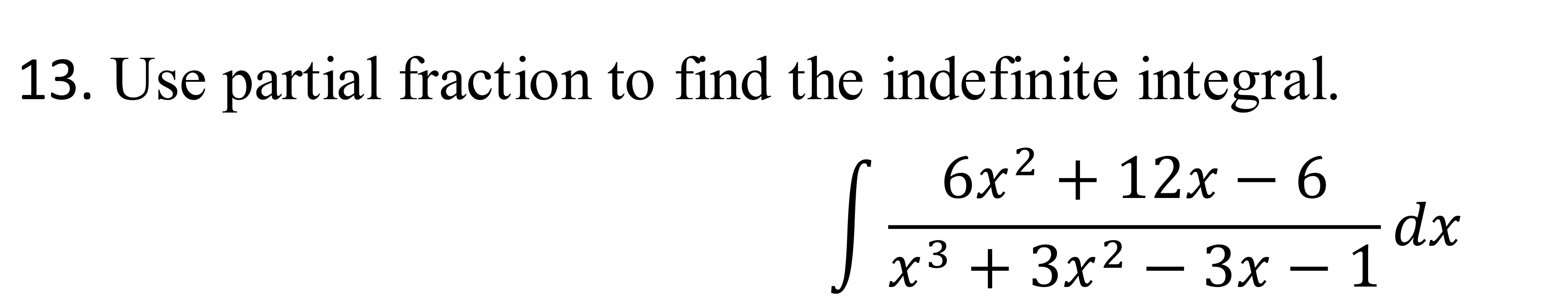 Solved Use partial fraction to find the indefinite | Chegg.com