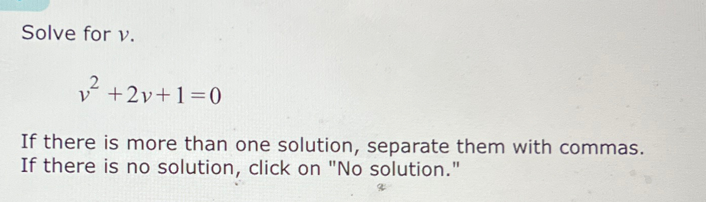 Solved Solve for v.v2+2v+1=0If there is more than one | Chegg.com