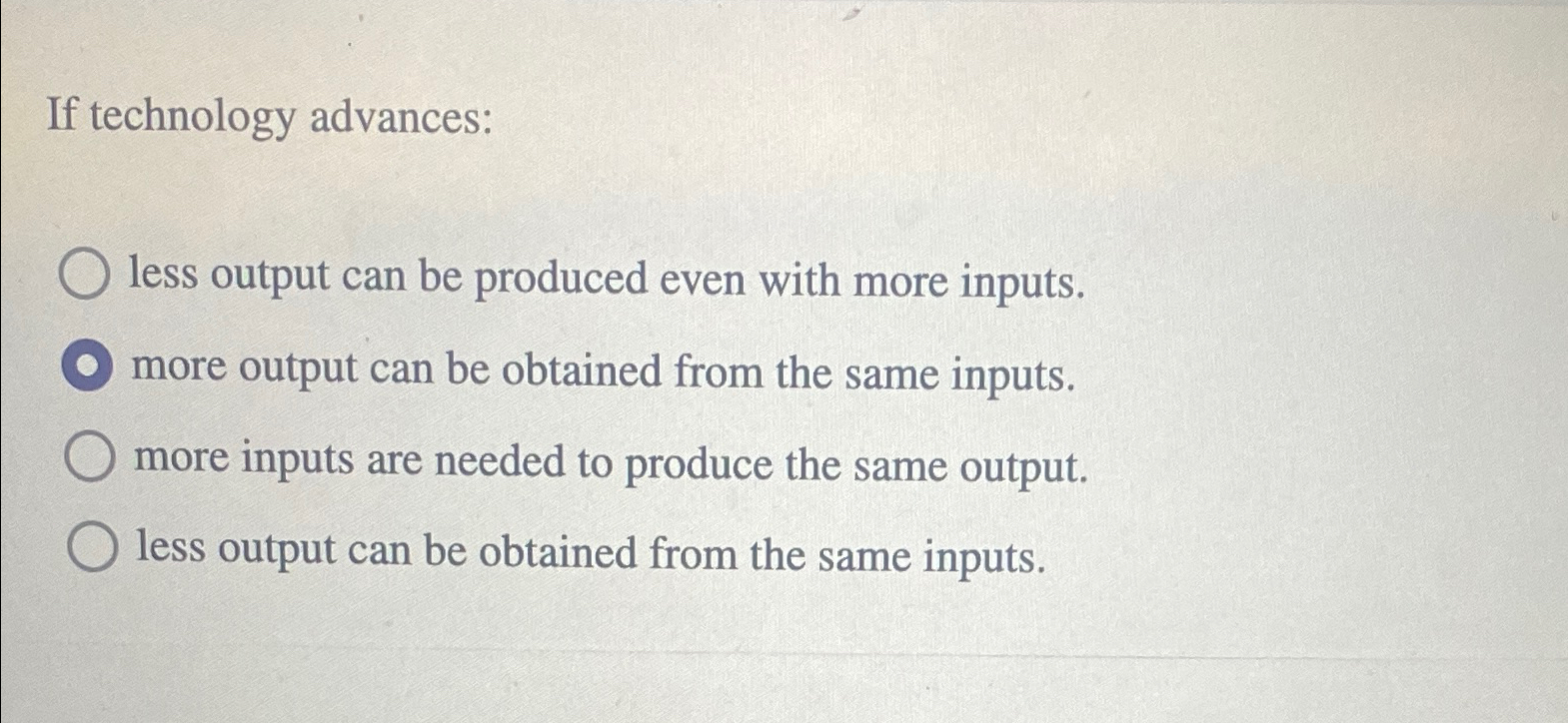 Solved If technology advances:less output can be produced | Chegg.com