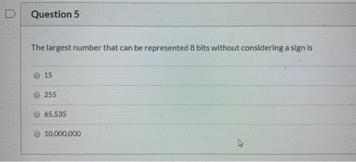 Solved Question 5 The largest number that can be represented | Chegg.com