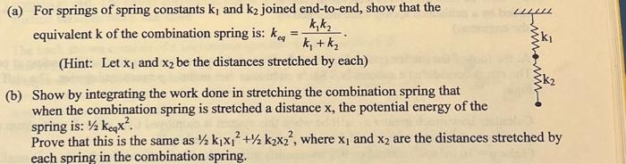 Solved A For Springs Of Spring Constants K1 And K2 Joined