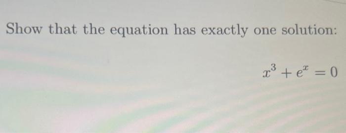 Solved Show that the equation has exactly one solution: | Chegg.com