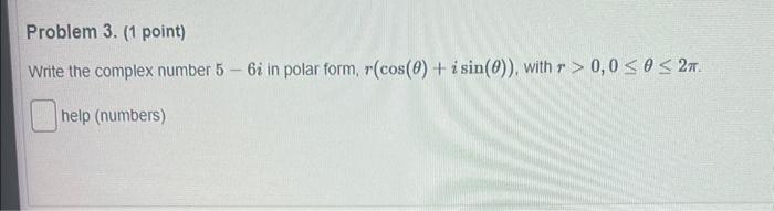 Solved Write the complex number 5−6i in polar form, | Chegg.com