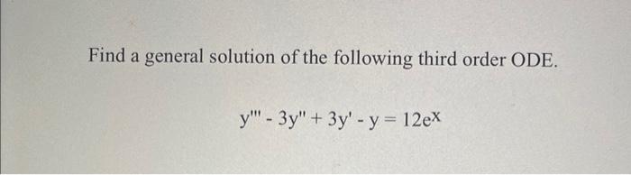 Solved Find a general solution of the following third order | Chegg.com