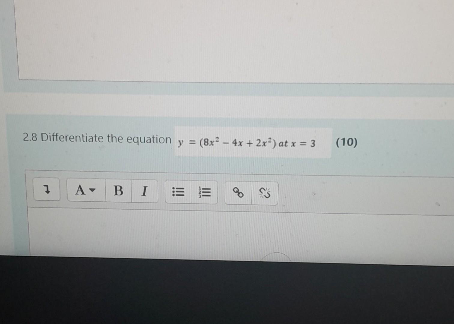 Solved 2.8 Differentiate the equation y=(8x2−4x+2x2) at x=3 | Chegg.com