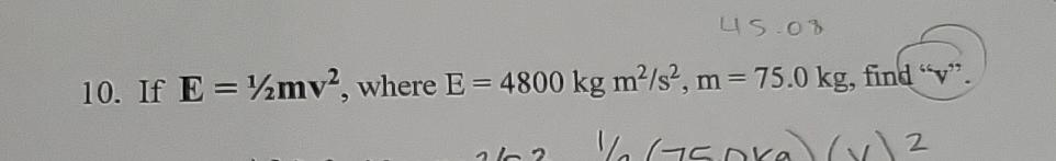 Solved If E=12mv2, ﻿where E=4800kgm2s2,m=75.0kg, ﻿find | Chegg.com