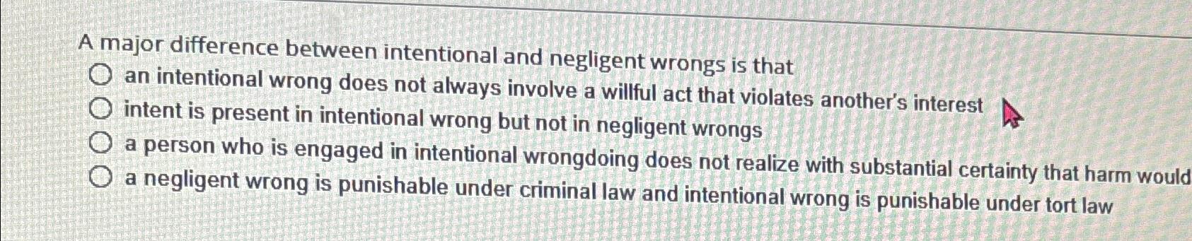 Solved A major difference between intentional and negligent | Chegg.com