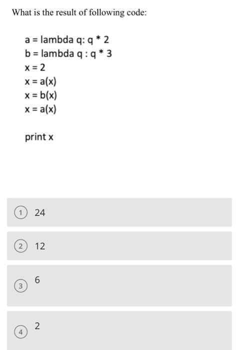 Solved What is the result of following code: a = lambda q: | Chegg.com