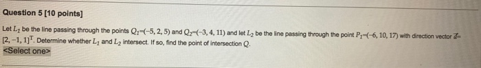 Solved Let L1 be the line passing through the points Q1=(−5, | Chegg.com