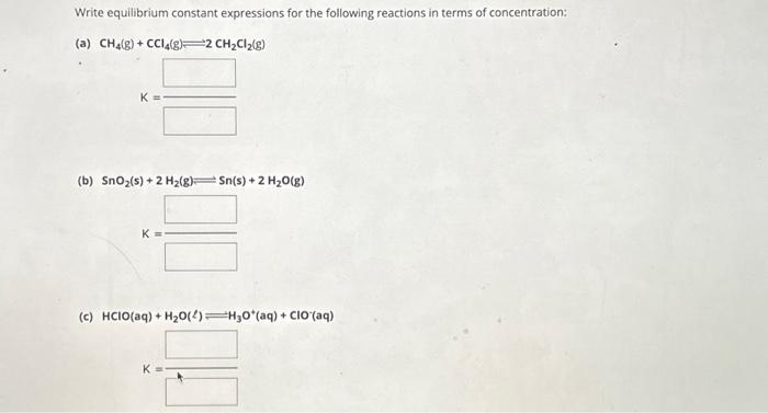 Solved Write equilibrium constant expressions for the | Chegg.com