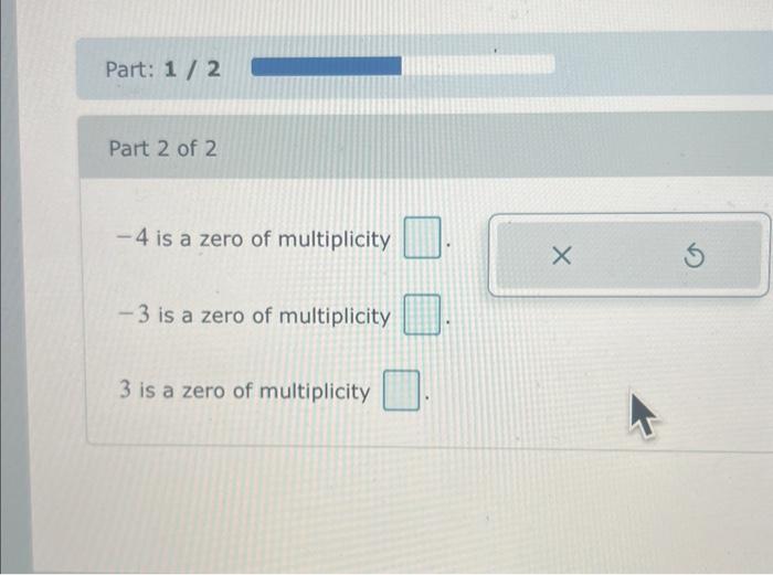 Solved -4 is a zero of multiplicity -3 is a zero of | Chegg.com