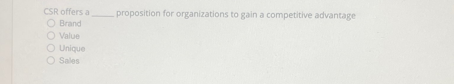 Solved CSR offers a ﻿proposition for organizations to gain | Chegg.com