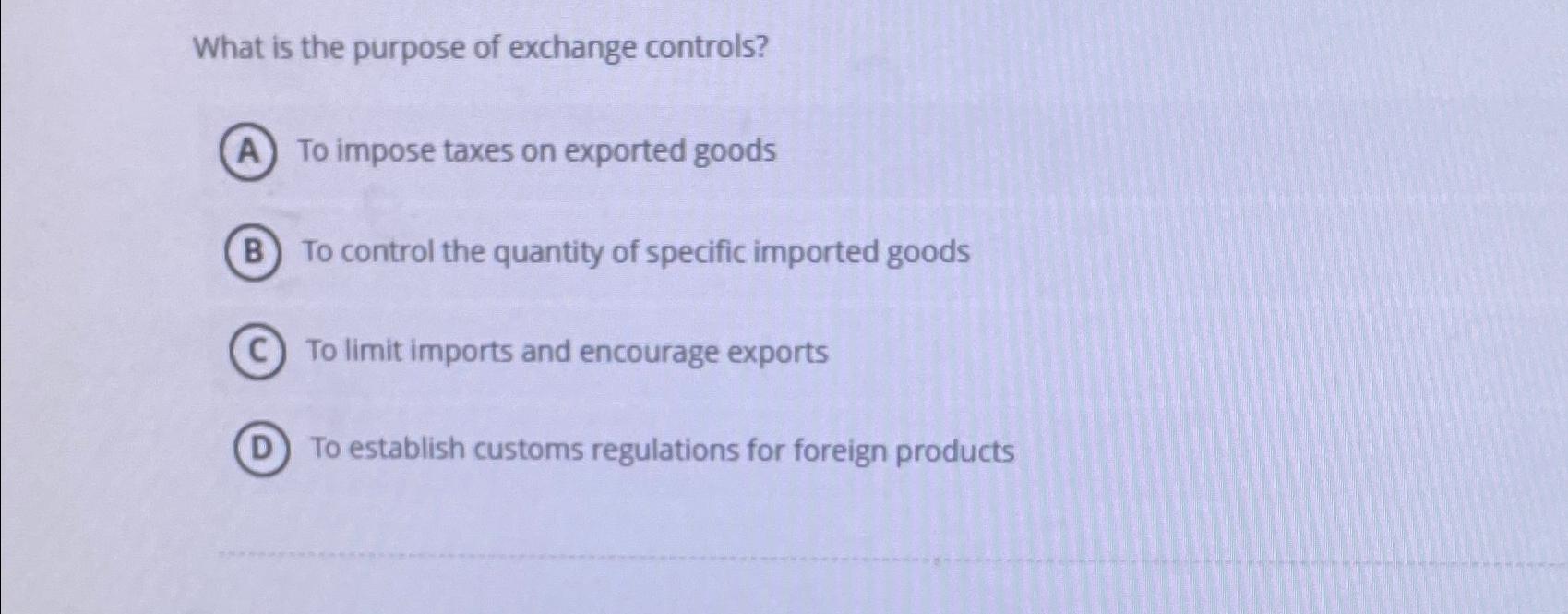 Solved What is the purpose of exchange controls?To impose | Chegg.com