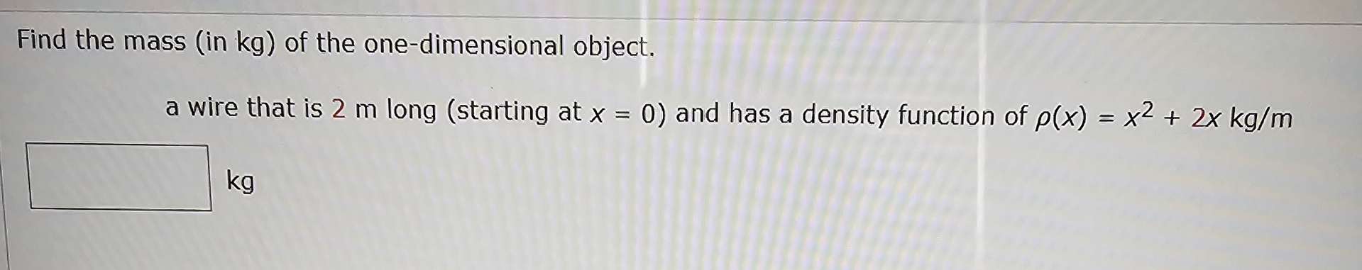Solved Find the mass (in kg ) ﻿of the one-dimensional | Chegg.com