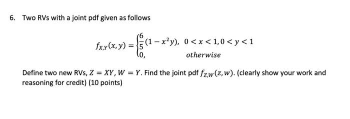Solved 6. Two RVs with a joint pdf given as follows -x?y), 0 | Chegg.com