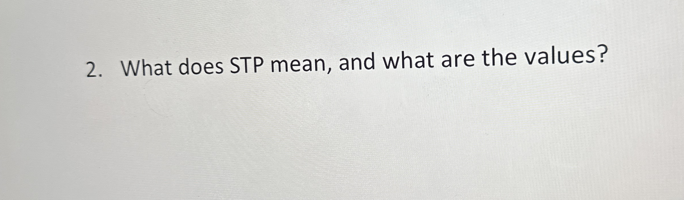 Solved What does STP mean, and what are the values? | Chegg.com
