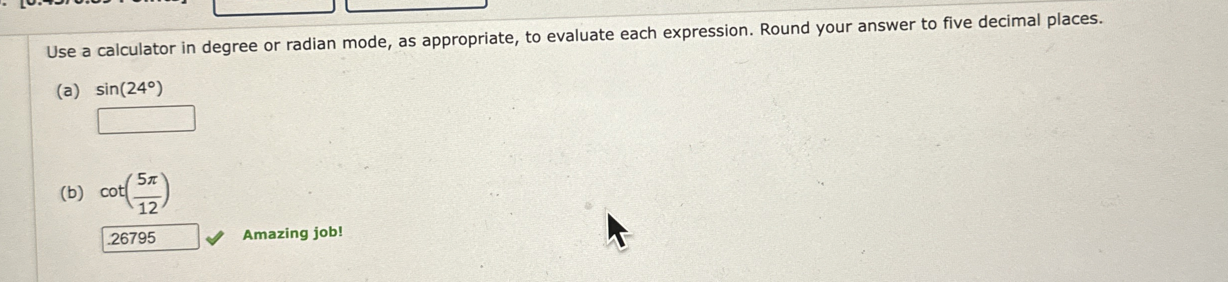 Solved Use a calculator in degree or radian mode, as | Chegg.com