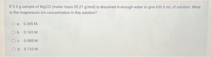 Solved If 5.5 g sample of MgCl2 (molar mass 95.21 g/mol ) is | Chegg.com