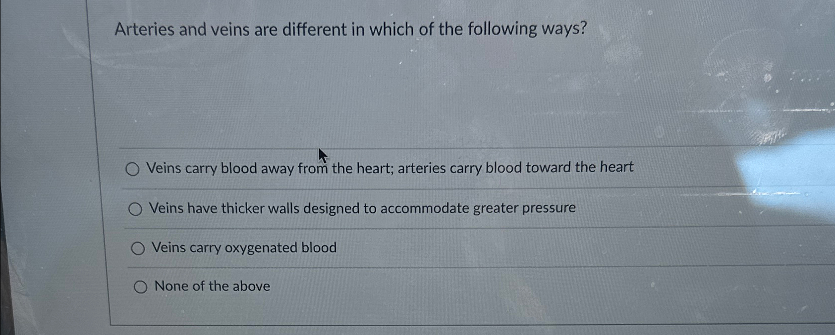 Solved Arteries and veins are different in which of the | Chegg.com