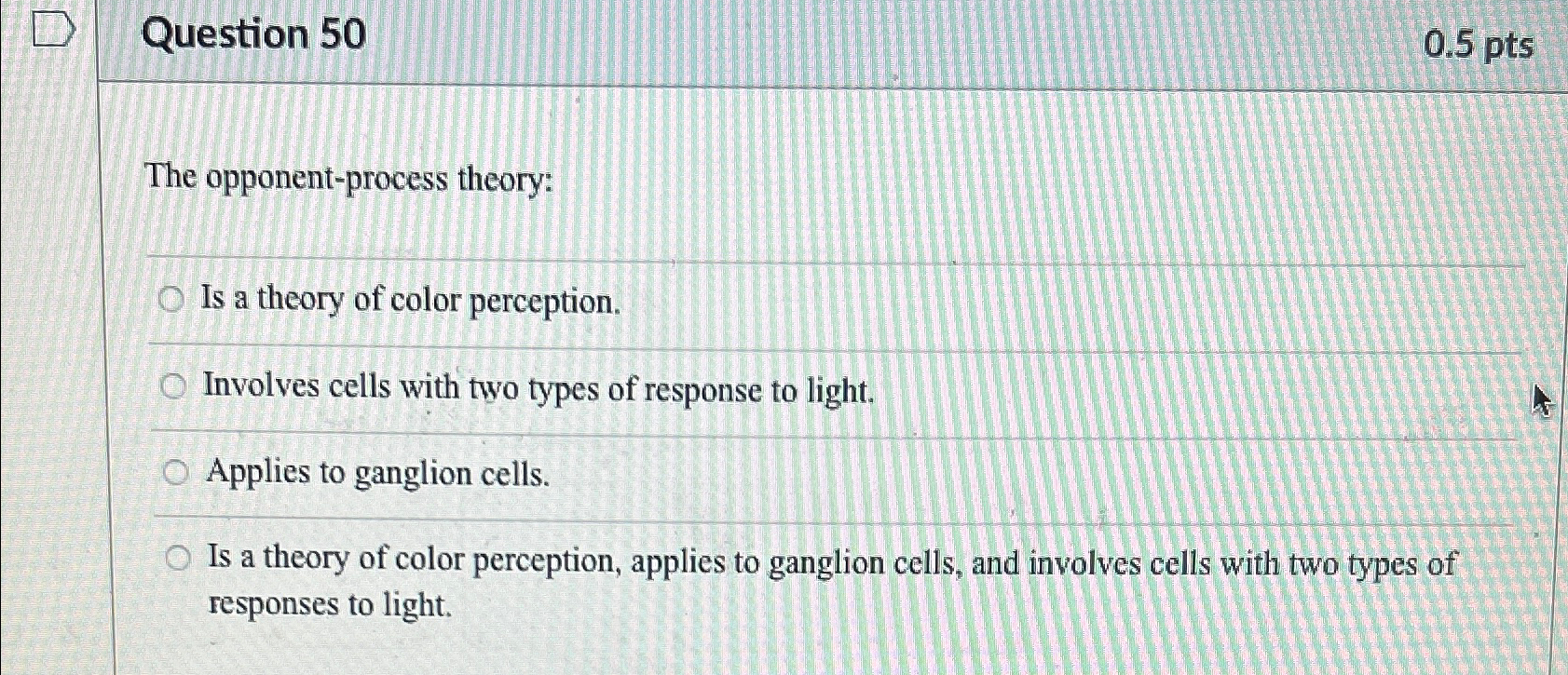 Solved Question 500.5ptsThe opponent-process theory:Is a | Chegg.com