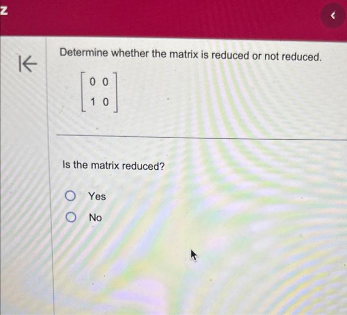 Solved Determine whether the matrix is reduced or not | Chegg.com