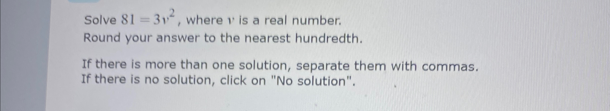 Solved Solve 81=3v2, ﻿where v ﻿is a real number. Round your | Chegg.com