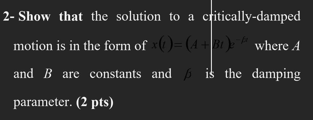 Solved 2- Show that the solution to a critically-damped | Chegg.com
