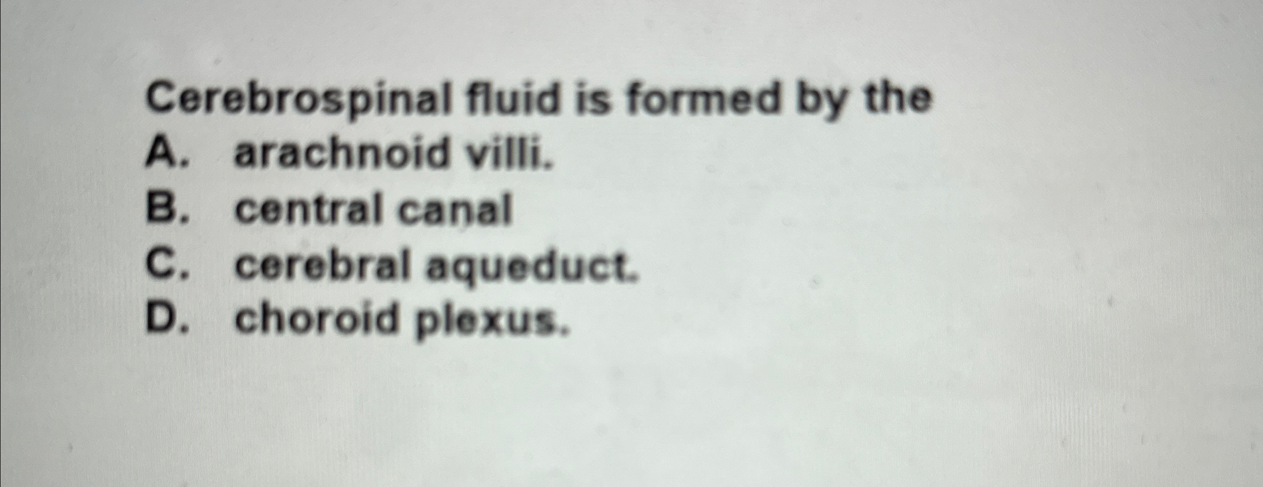 Solved Cerebrospinal fluid is formed by theA. ﻿arachnoid | Chegg.com