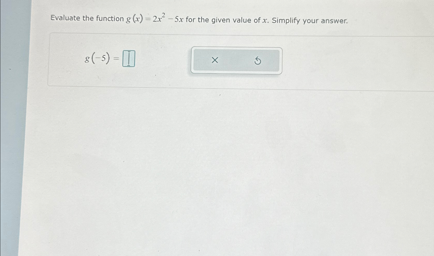 Solved Evaluate the function g(x)=2x2-5x ﻿for the given | Chegg.com