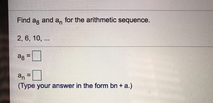 Solved Find Ag And An For The Arithmetic Sequence 2 6 10 1746