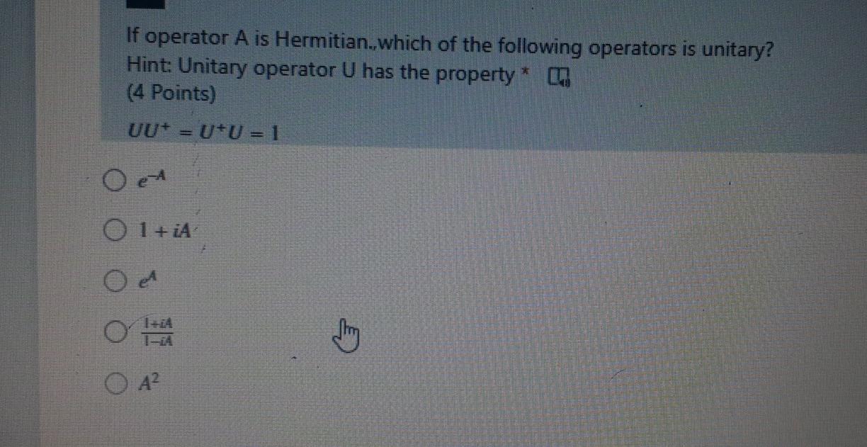 Solved If operator A is Hermitian.,which of the following | Chegg.com