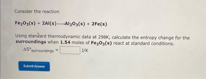 Solved Consider the reaction Fe2O3(s) + 2Al(s)—A1203(s) + | Chegg.com