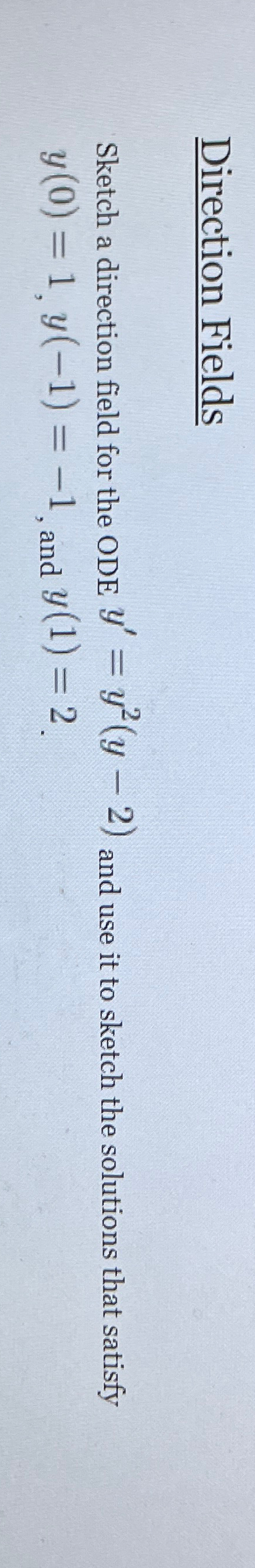 Solved Direction Fields ?()Sketch a direction field for the | Chegg.com
