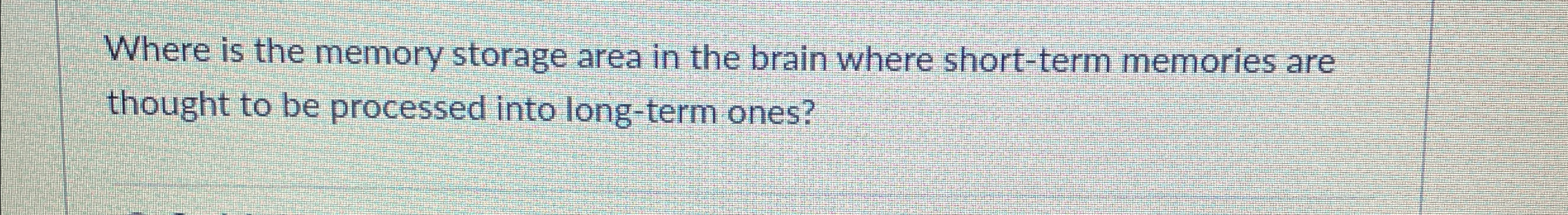Solved Where is the memory storage area in the brain where | Chegg.com
