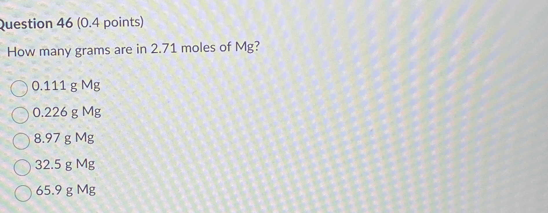 Solved Question 46 (0.4 ﻿points)How many grams are in 2.71 | Chegg.com