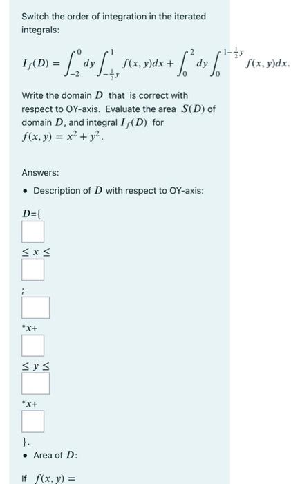 Solved Switch the order of integration in the iterated | Chegg.com