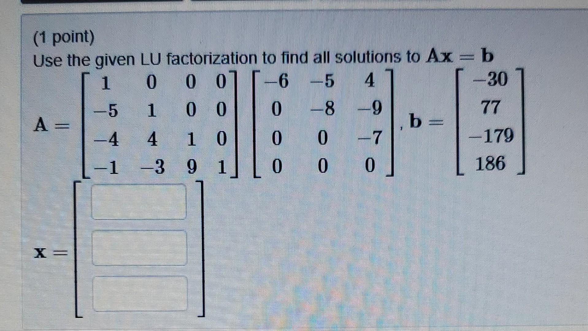 Solved (1 point) Use the given LU factorization to find all | Chegg.com