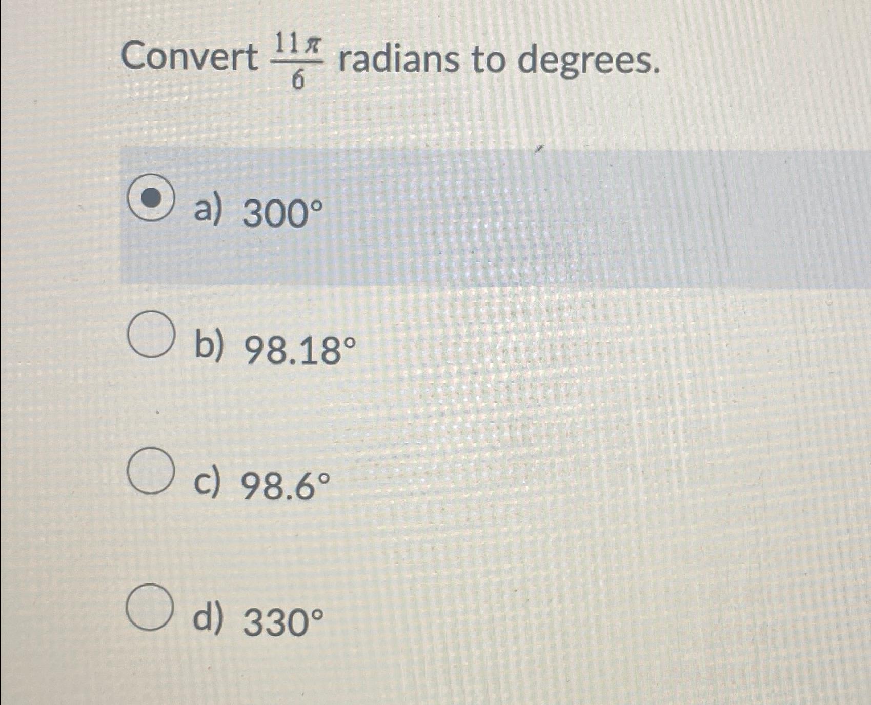 Solved Convert 11π6 ﻿radians to | Chegg.com
